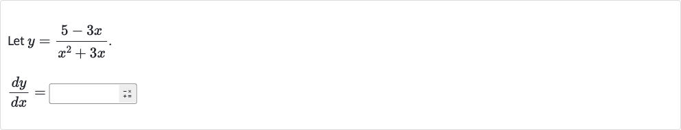 (Solved)-Let y=(5-3x)/(x^(2)+3x). (dy)/(dx)=